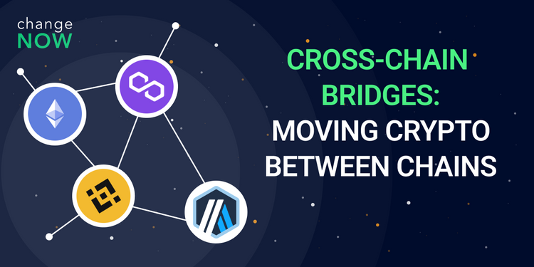 Cross Chain Bridges: How to Move Your Crypto Between Chains | ChangeNOW ...
